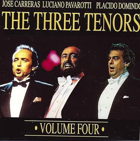 The Three Tenors Volume 4 By Jose Carreras Luciano Pavrotti Placido