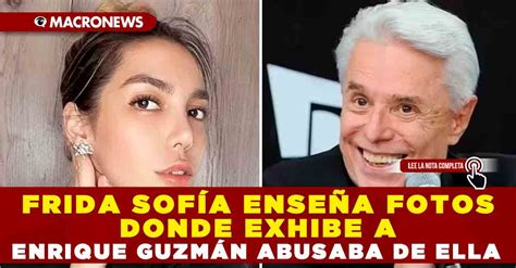 Frida SofÍa EnseÑa Fotos Donde Exhibe A Enrique GuzmÁn Abusaba De Ella
