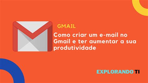 Como Criar Um E Mail No Google Gmail Explorando TI