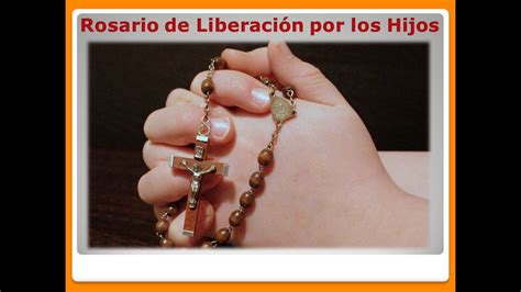 Rosario De LiberaciÓn Por Los Hijos Youtube