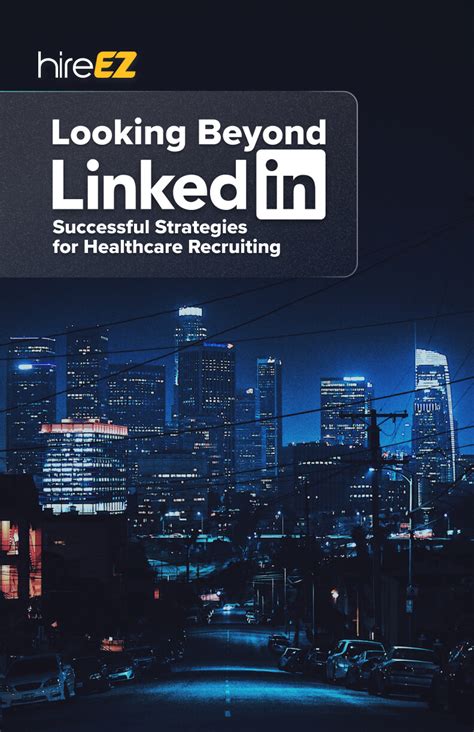 beyond linkedin successful strategies for healthcare recruiting