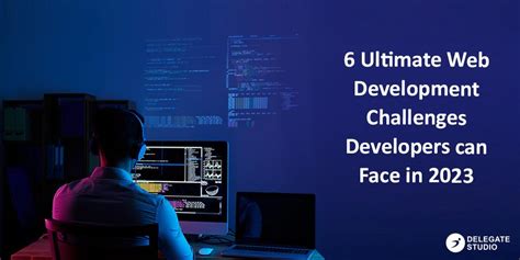 6 Ultimate Web Development Challenges Developers Can Face In 2023