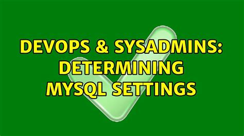 DevOps SysAdmins Determining MySQL Settings 6 Solutions YouTube