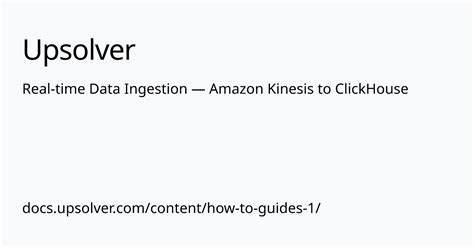 Real Time Data Ingestion — Amazon Kinesis To Clickhouse Upsolver