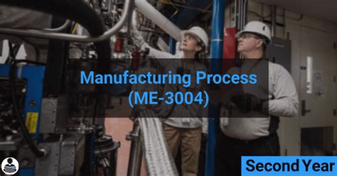 Manufacturing Process Me 3004 Be Rgpv Cbcs And Cbgs Scheme Notes