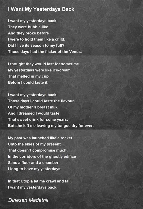 I Want My Yesterdays Back I Want My Yesterdays Back Poem By Dinesan