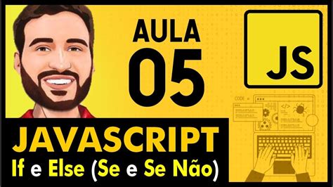 5 If E Else Se E Se Não Javascript Para Iniciantes Youtube