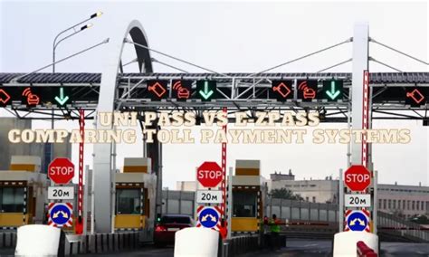Uni Pass Vs E Zpass Comparing Toll Payment Systems