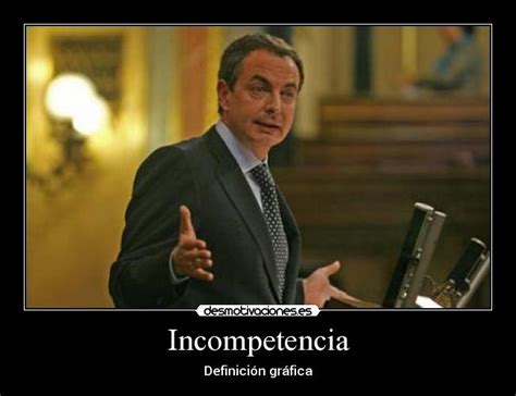 Imágenes y Carteles de INCOMPETENCIA Pag 3 Desmotivaciones