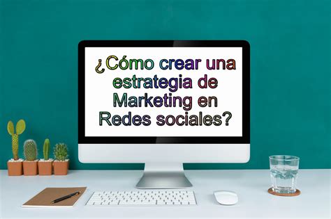 ¿cómo Crear Una Estrategia De Marketing En Redes Sociales Grupo Rivera