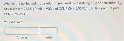 Solved What Is The Boiling Point Of A Solution Prepared By Chegg