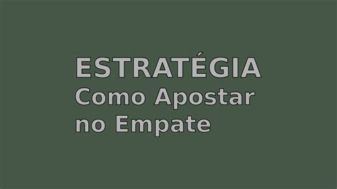 Estratégia Para Apostar No Empate Dica De Aposta