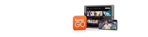 Foxtel GO Anytime Anywhere Your Device