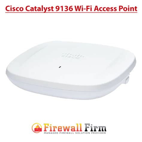 Buy Cisco Catalyst 9136 Wi Fi Access Point Online In India