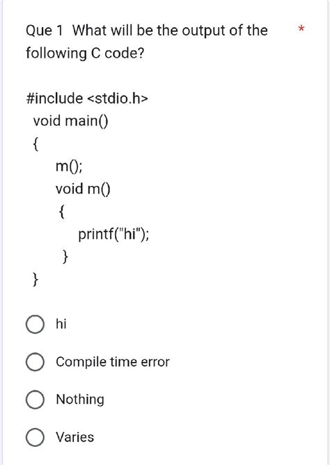 que 1 what will be the output of the following c code include void main