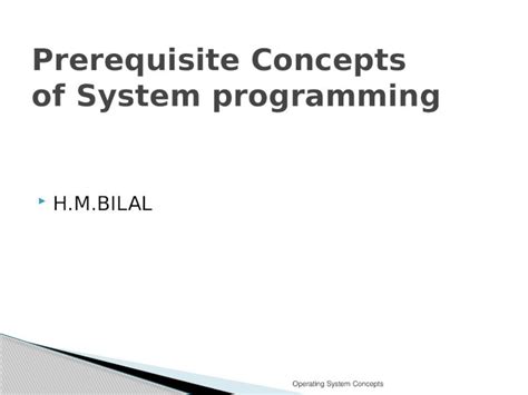 Pptx H M Bilal Operating System Concepts What Is An Operating System Mainframe Systems