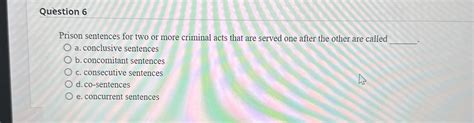 Solved Question 6Prison Sentences For Two Or More Criminal Chegg