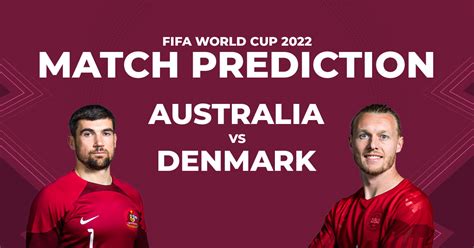 Fifa World Cup 2022 Australia Vs Denmark Win Prediction Predicted