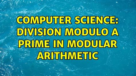 Computer Science Division Modulo A Prime In Modular Arithmetic Youtube