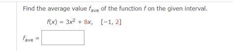 Solved Find The Average Value Fave Of The Function F On Chegg Com
