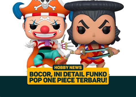 Bocor Detail Funko Pop One Piece Wave Ketiga Greenscene