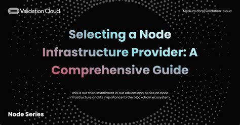 Selecting A Node Infrastructure Provider A Comprehensive Guide Validation Cloud