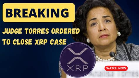 Xrp Update Judge Torres Announce Final Judgment On Xrp Now The Case