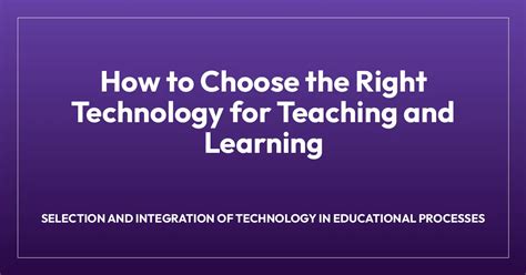 How To Choose The Right Technology For Teaching And Learning • Teachers Institute