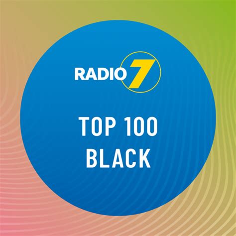 Radio 7 Top 100 Black Free Internet Radio Tunein