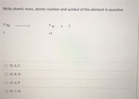 Solved Write Atomic Mass Atomic Number And Symbol Of The Chegg