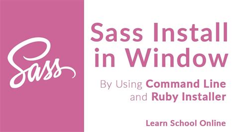 Learn Sass Install Sass In Window By Using Ruby Installer By Ruby