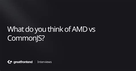 What Do You Think Of Amd Vs Commonjs Quiz Interview Questions With Solutions
