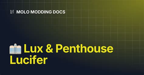 🏢 lux and penthouse lucifer molo modding docs
