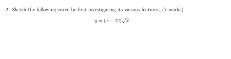 Solved 2 Sketch The Following Curve By First Investigating Chegg Com