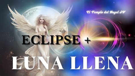 🌖luna Llena Escorpio ♏ Y Eclipse 5 De Mayo 2023 Portal 5 Youtube