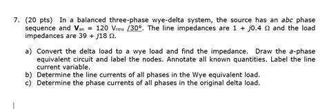 Solved In A Balanced Three Phase Wye Delta System The