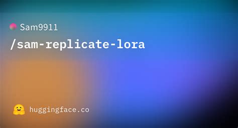 Sam9911 Sam Replicate Lora · Hugging Face