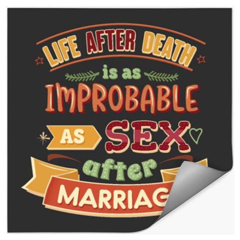 Live After Death Is As Improbable As Sex After Sold By Inga Tyke Sku