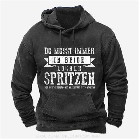 Du Musst Immer In Beide Löcher Spritzen Hoodie Dematurelion