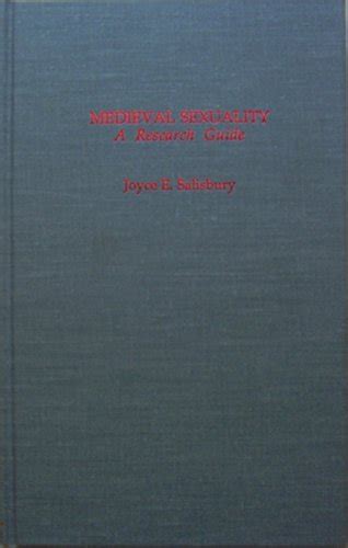 Medieval Sexuality A Research Guide Garland Medieval Bibliographies Joyce E Salisbury