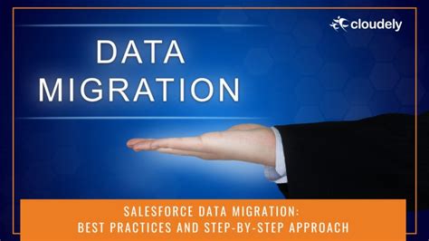 Salesforce Data Migration Best Practices And Step By Step Approach
