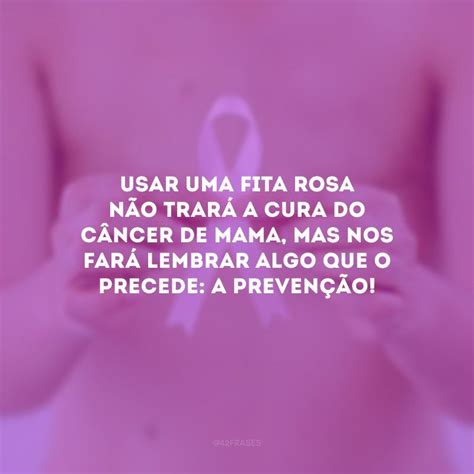 Outubro Rosa 70 Frases Para Conscientizar E Salvar Vidas Artofit
