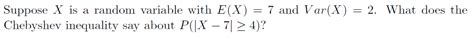 Solved Suppose X Is A Random Variable With Ex7 And
