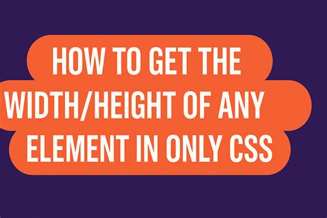 How To Get The Widthheight Of Any Element In Only Css By Er Raj