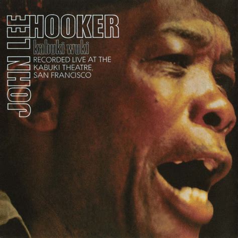 Kabuki Wuki John Lee Hooker