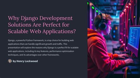ppt why django development solutions are perfect for scalable web applications powerpoint