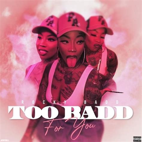Rocky Badd Too Badd For You Lyrics And Tracklist Genius