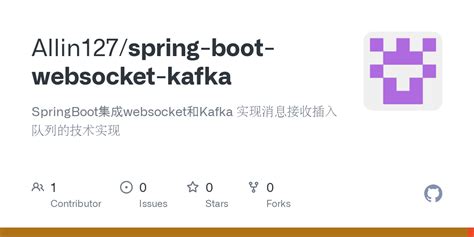 GitHub Allin spring boot websocket kafka SpringBoot集成websocket和Kafka 实现消息接收插入队列的技术实现