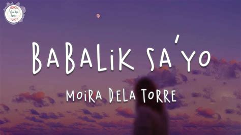Babalik Sayo Song By Moira Dela Torre Hindi Naman Inaakalang Ikaw Pala