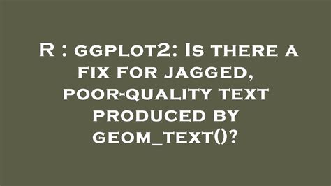 R Ggplot Is There A Fix For Jagged Poor Quality Text Produced By Geom Text YouTube